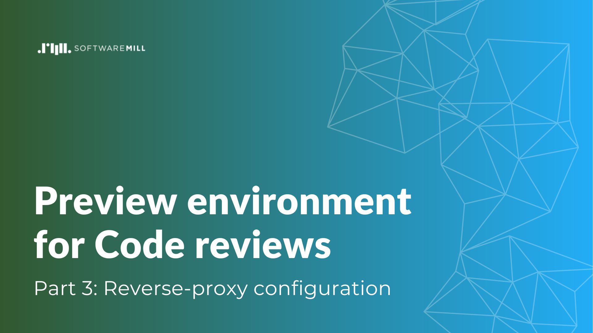 Preview Environment For Code Reviews Part 3 Reverse Proxy Configuration