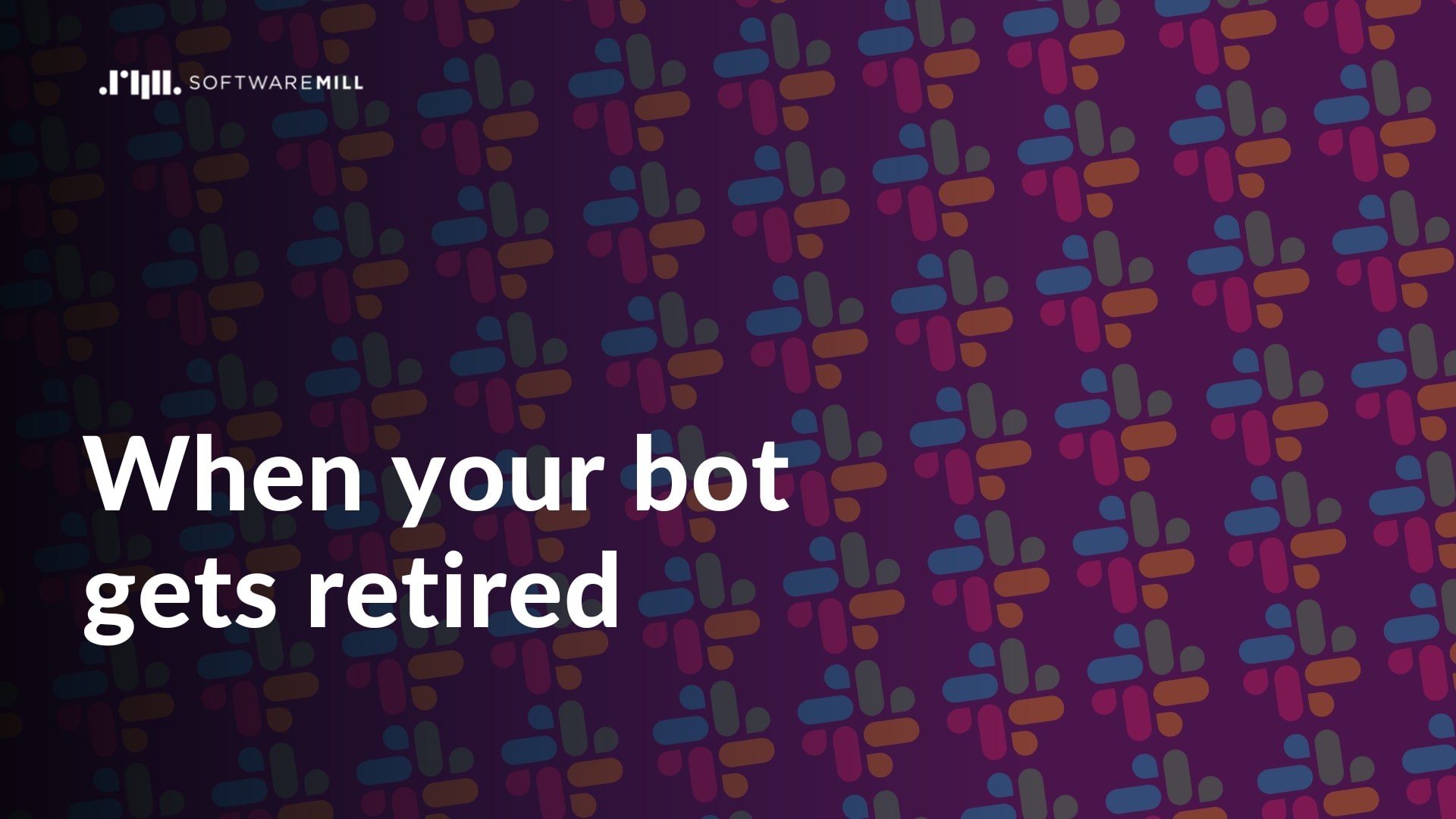 When your bot gets retired